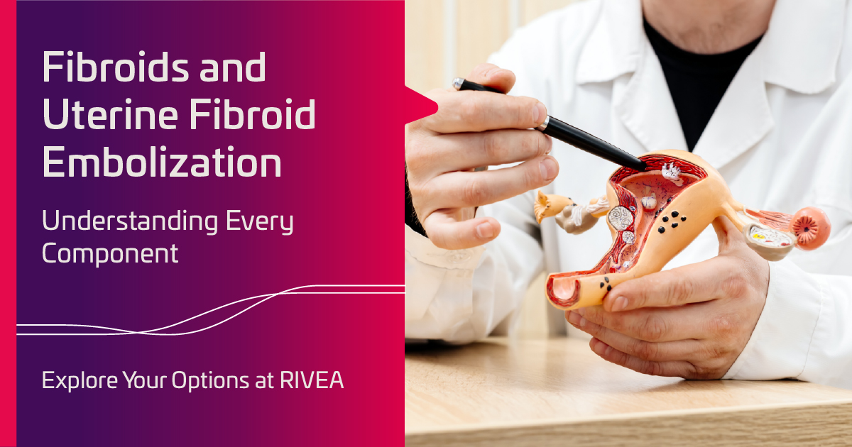 Uterine Fibroid Embolization | Rivea Vascular Institute Hyderabad